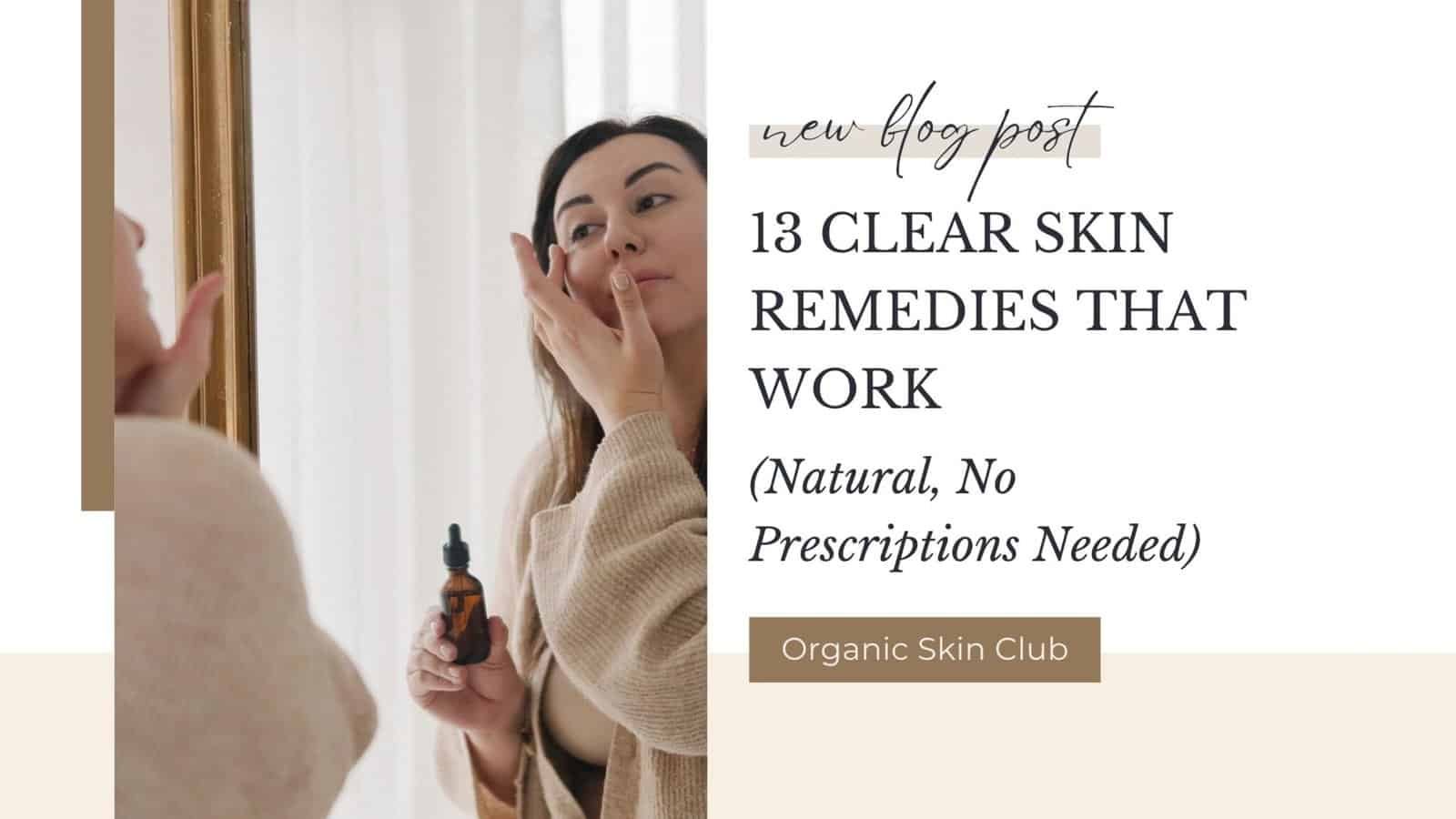 13 Clear Skin Remedies That Work (Natural, No Prescriptions)